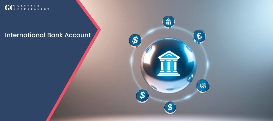 International Bank Account: Advantages, Types and More
